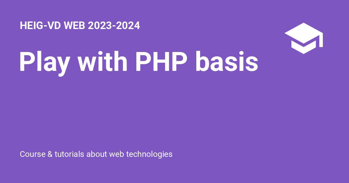 Play with PHP basis - HEIG-VD WEB 2023-2024 Play with PHP basis - HEIG-VD WEB 2023-2024